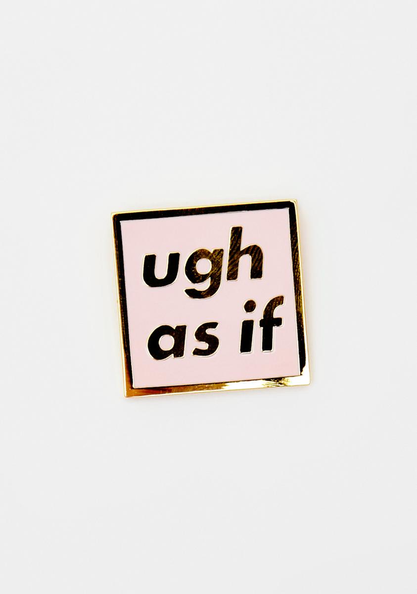 Ryan Porter Ugh As If Pin – Dolls Kill