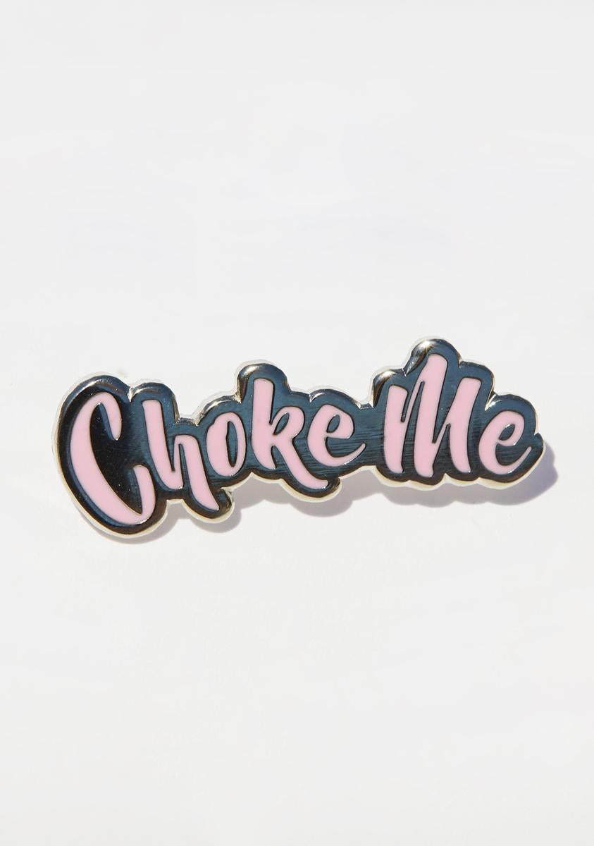 Geeky And Kinky Choke Me Enamel Pin – Dolls Kill